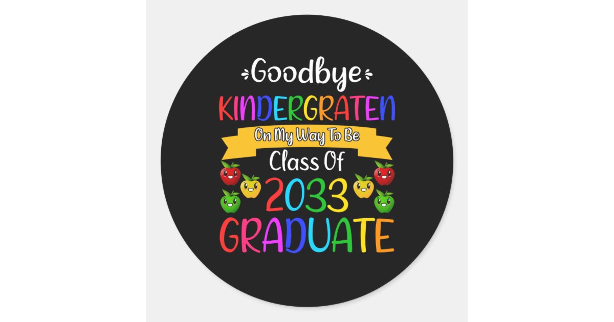 Goodbye Kindergarten Class of 2033 Grad 1st grade Classic Round Sticker ...
