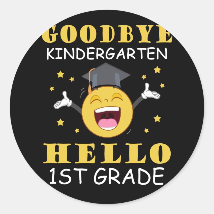 Goodbye Kindergarten Hello 1st Grade Classic Round Sticker | Zazzle