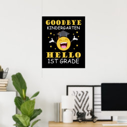 Goodbye Kindergarten Hello 1st Grade Poster | Zazzle