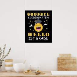 Goodbye Kindergarten Hello 1st Grade Poster | Zazzle