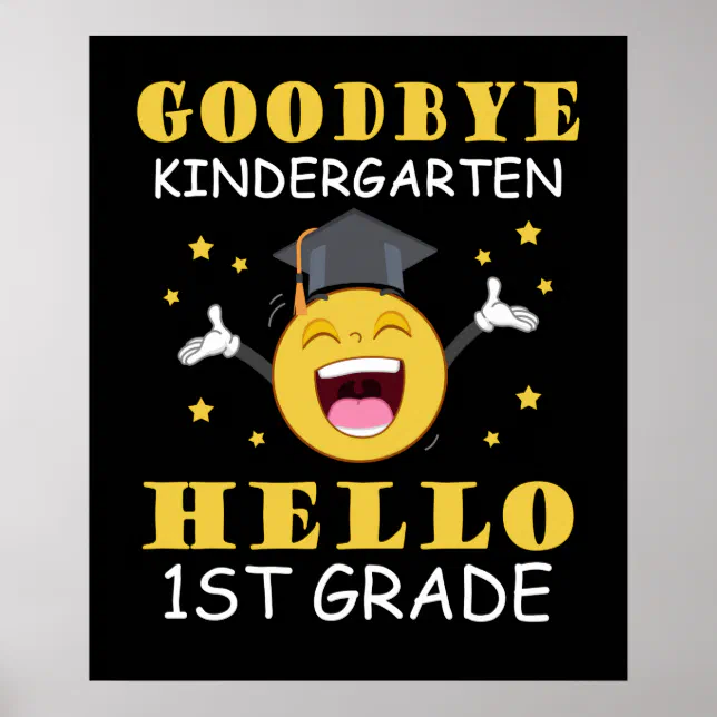 Goodbye Kindergarten Hello 1st Grade Poster | Zazzle