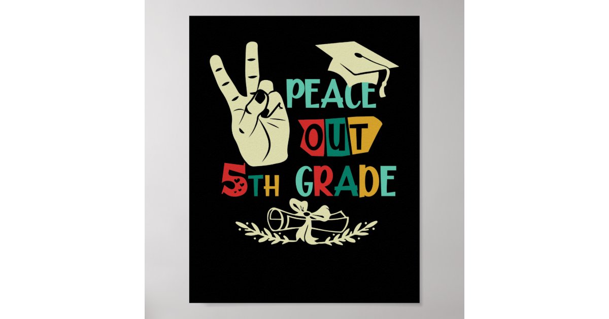 Goodbye Peace Out 5th Grade Graduate Fifth Grader Poster | Zazzle