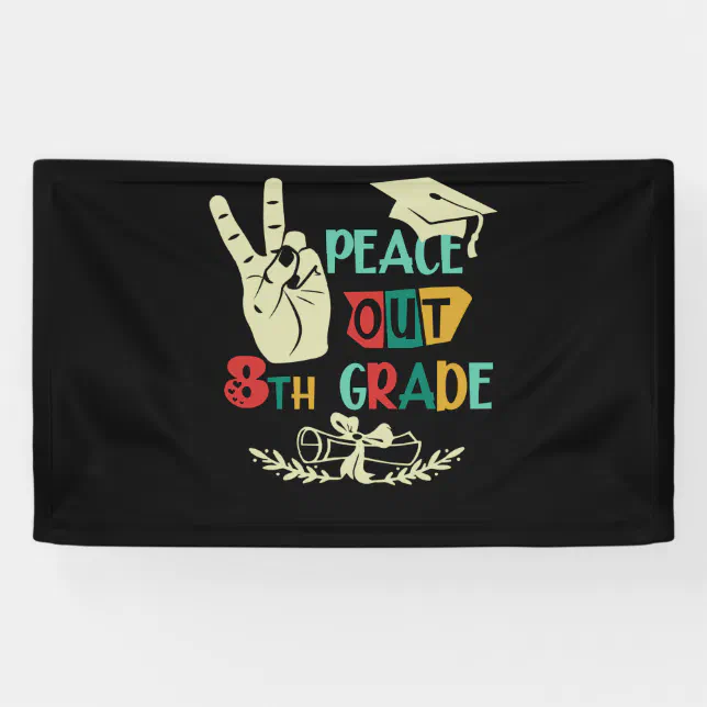 Goodbye Peace Out 8th Grade Graduate Eighth Grader Banner | Zazzle