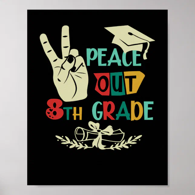 Goodbye Peace Out 8th Grade Graduate Eighth Grader Poster | Zazzle