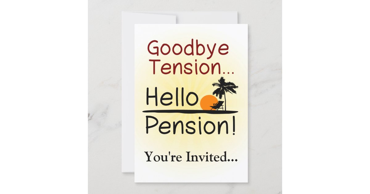 Goodbye Tension, Hello Pension Funny Retirement Invitation | Zazzle
