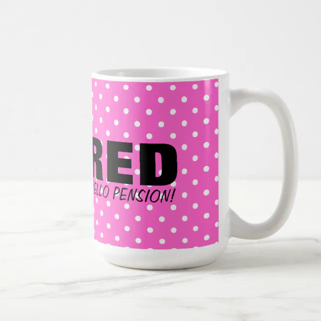 Goodbye tension Hello pension! Pink retirement mug | Zazzle