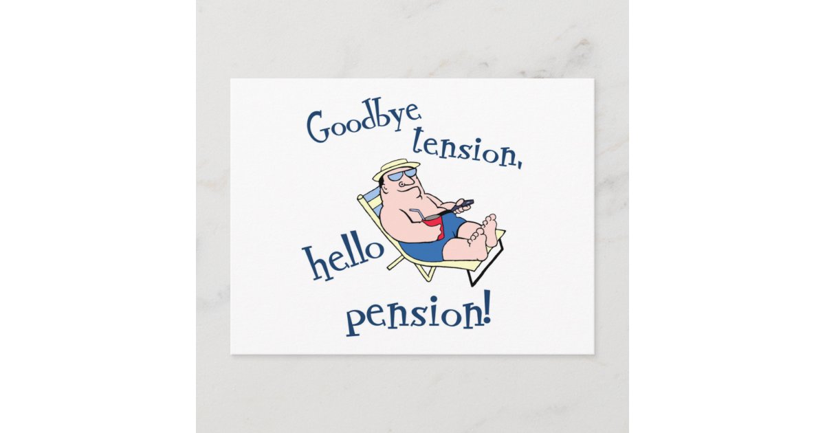 GOODBYE TENSION, HELLO PENSION! RETIREMENT GIFT POSTCARD | Zazzle.com