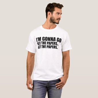 Goodfellas Jimmy Two Times I_m Gonna Go Get the Pa T-Shirt | Zazzle