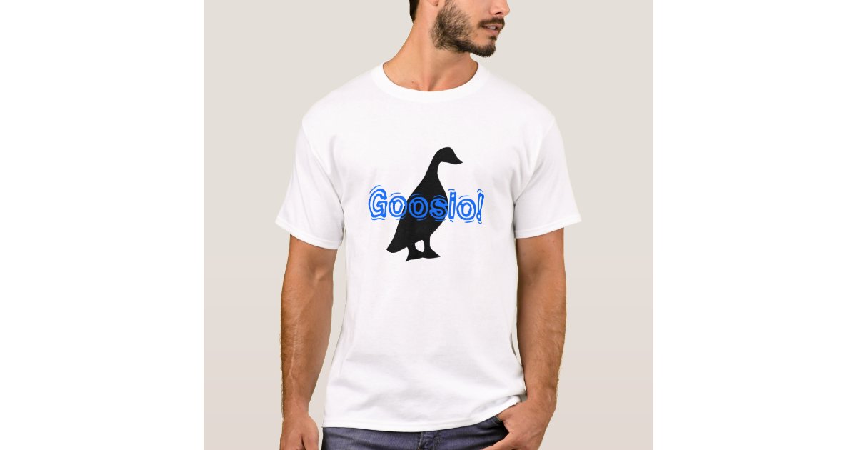 Goosio! T-Shirt | Zazzle