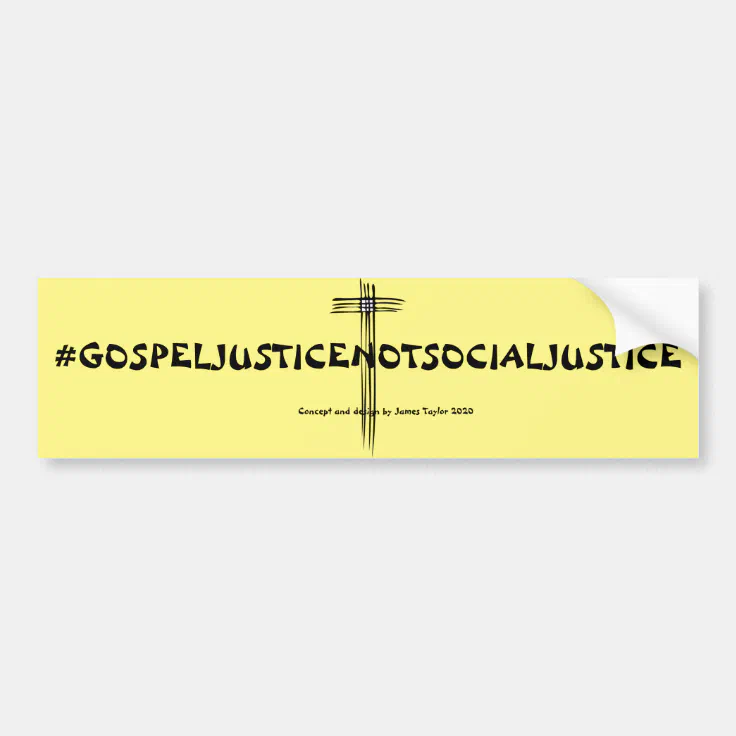 Gospel Justice not Social Justice Bumper sticker | Zazzle