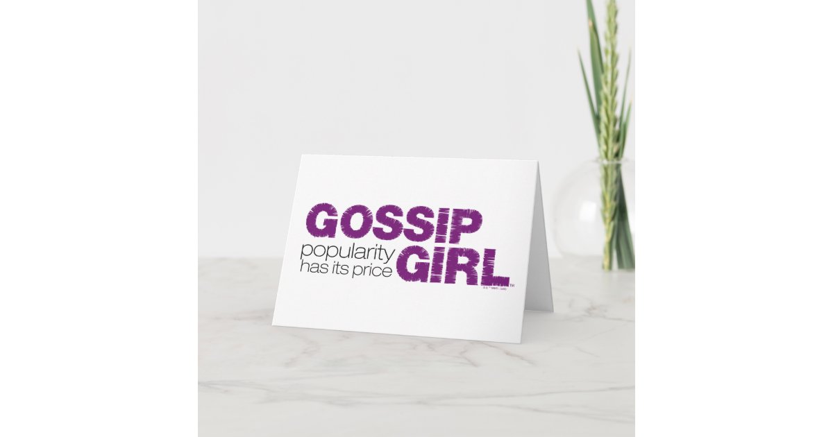 Gossip Girl - Popularity Has Its Price Card | Zazzle