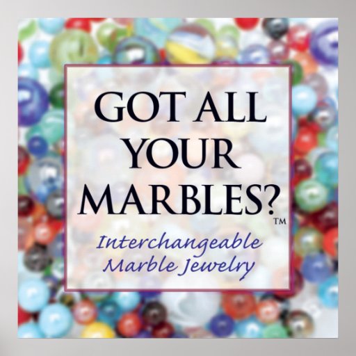 Got All Your Marbles? Poster | Zazzle
