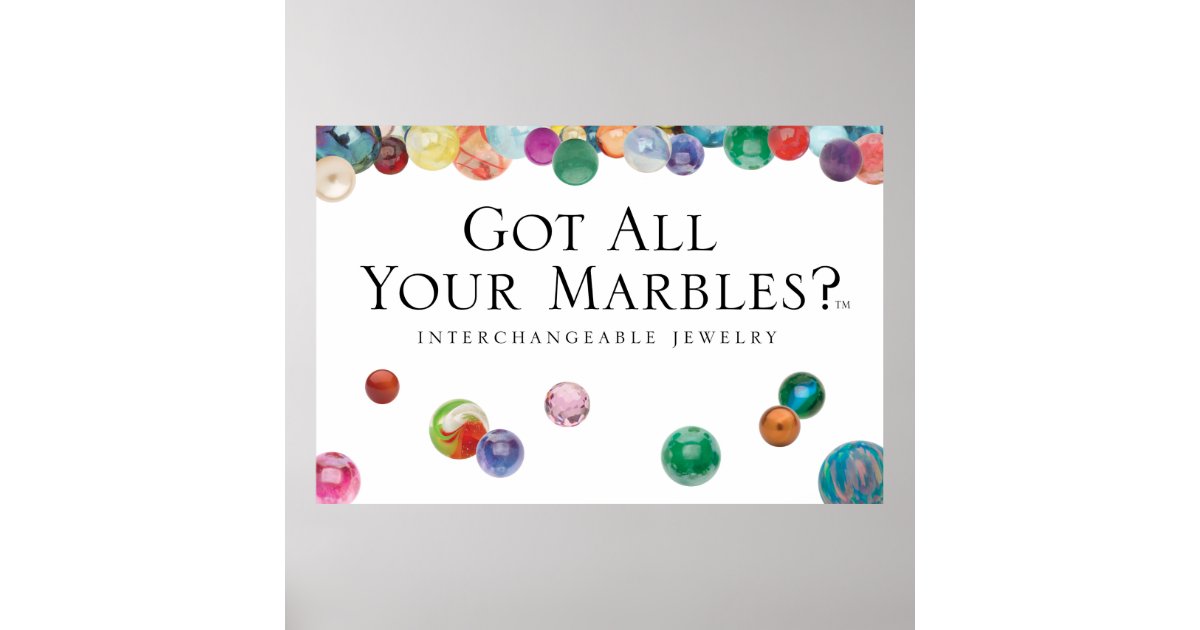 Got All Your Marbles? Poster | Zazzle