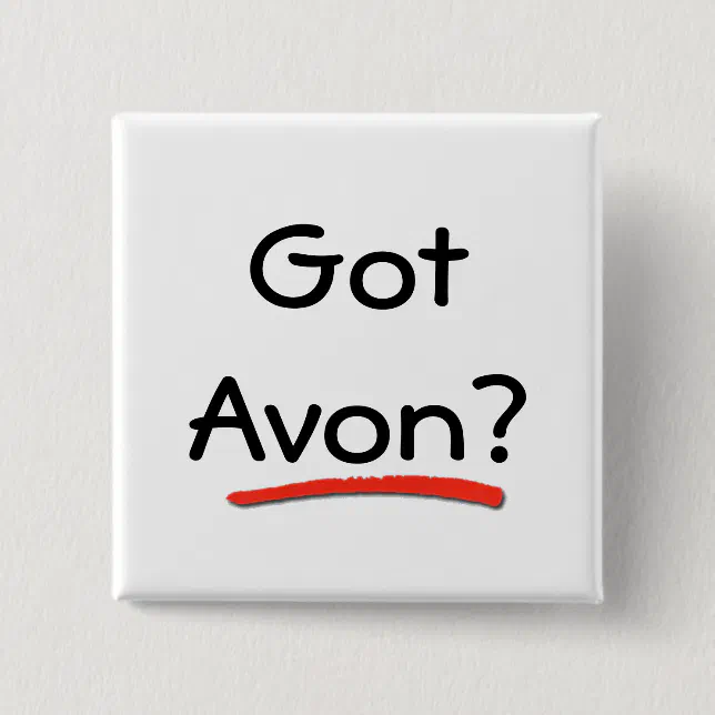 Got Avon? Button | Zazzle