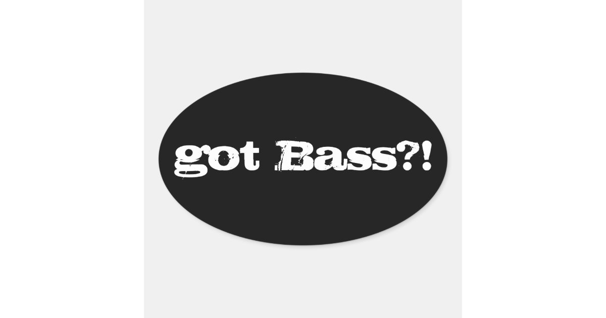 got Bass? Sticker | Zazzle