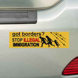 Got Borders? Illegal Immigration Bumper Sticker | Zazzle