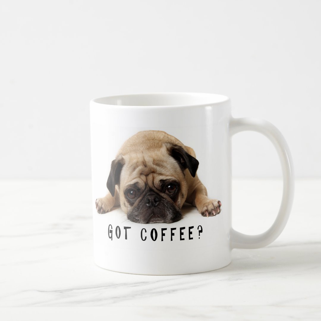 Got Coffee? Pug mug | Zazzle