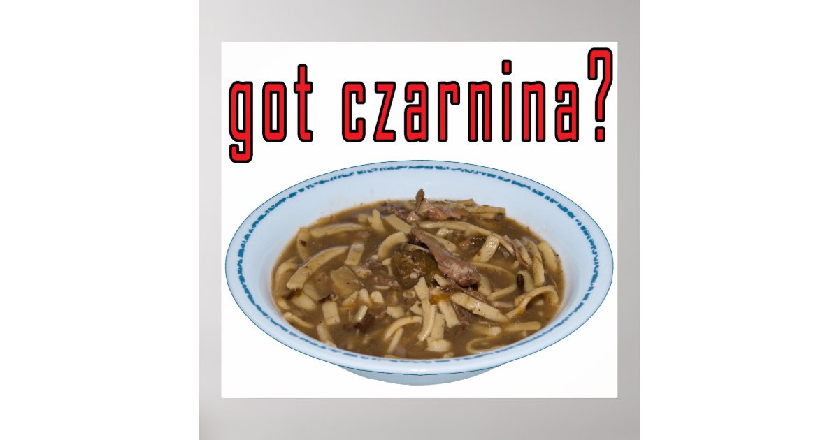 Got Czarnina? Soup Poster | Zazzle