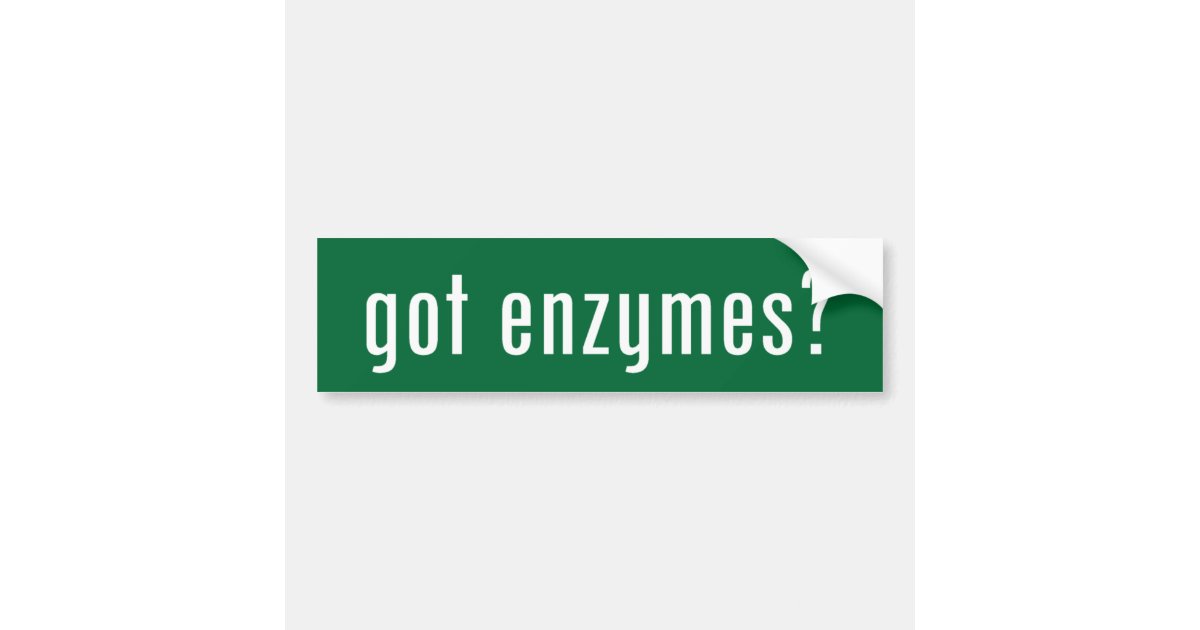 got enzymes? bumper sticker | Zazzle