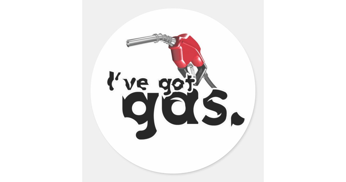 Got Gas Classic Round Sticker | Zazzle