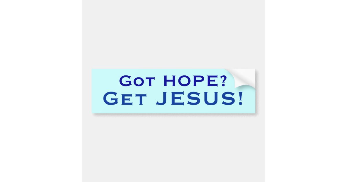 Got HOPE? Bumper Sticker | Zazzle