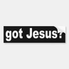 Got Jesus? christian Bumper Sticker | Zazzle.com