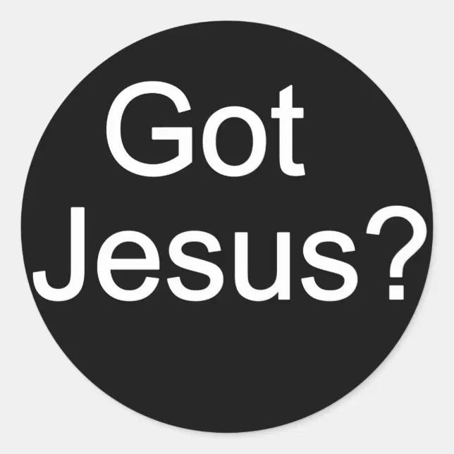 Got Jesus? Sticker | Zazzle
