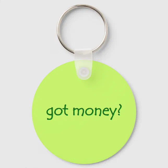 got money? Keychain | Zazzle