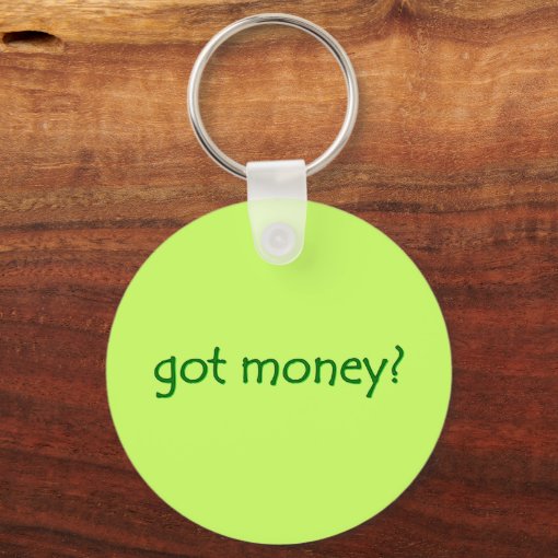 got money? Keychain | Zazzle