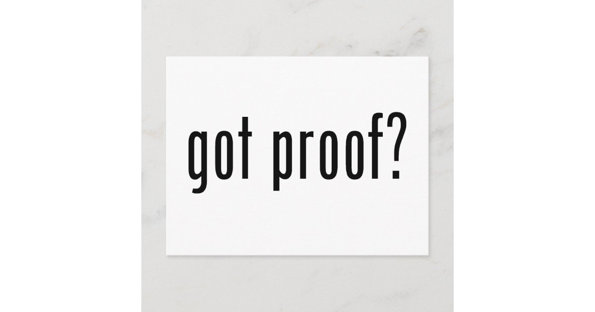 got proof? postcard | Zazzle