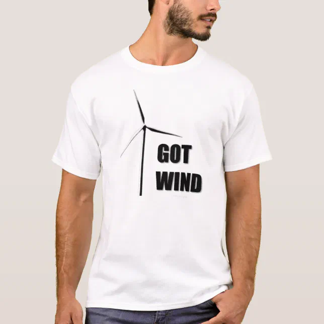 Got Wind - T Shirt | Zazzle