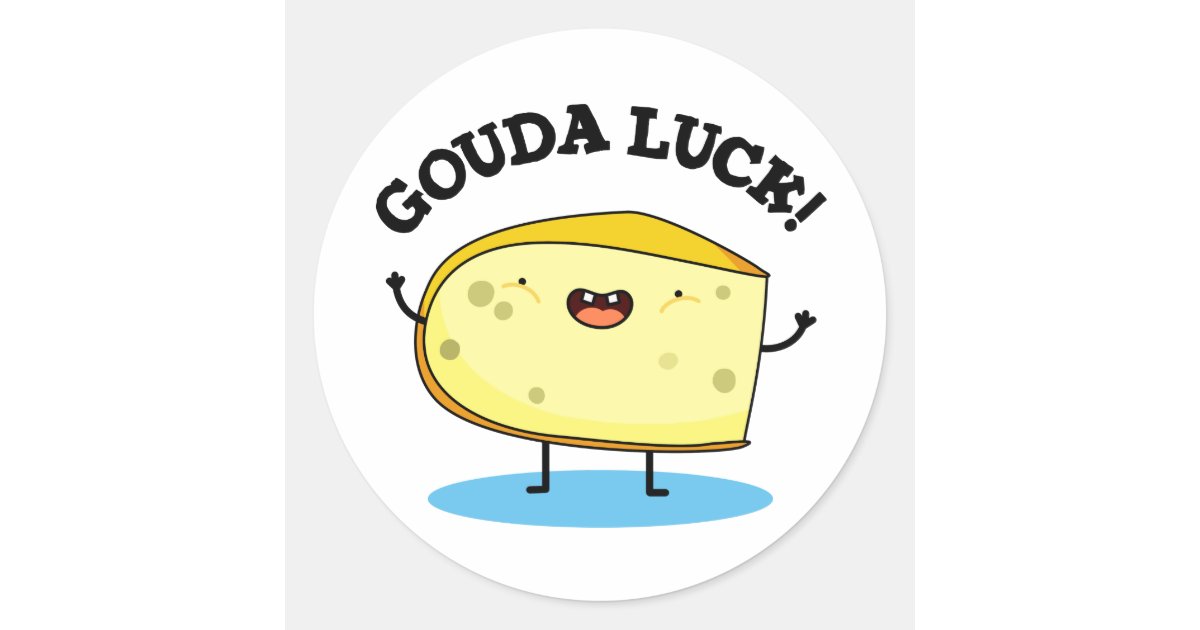 Gouda Luck Funny Cheese Pun Classic Round Sticker | Zazzle