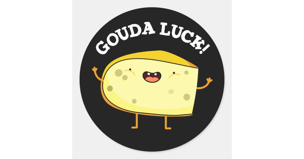 Gouda Luck Funny Cheese Pun Dark BG Classic Round Sticker | Zazzle