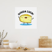 Gouda Luck Funny Cheese Pun Poster | Zazzle