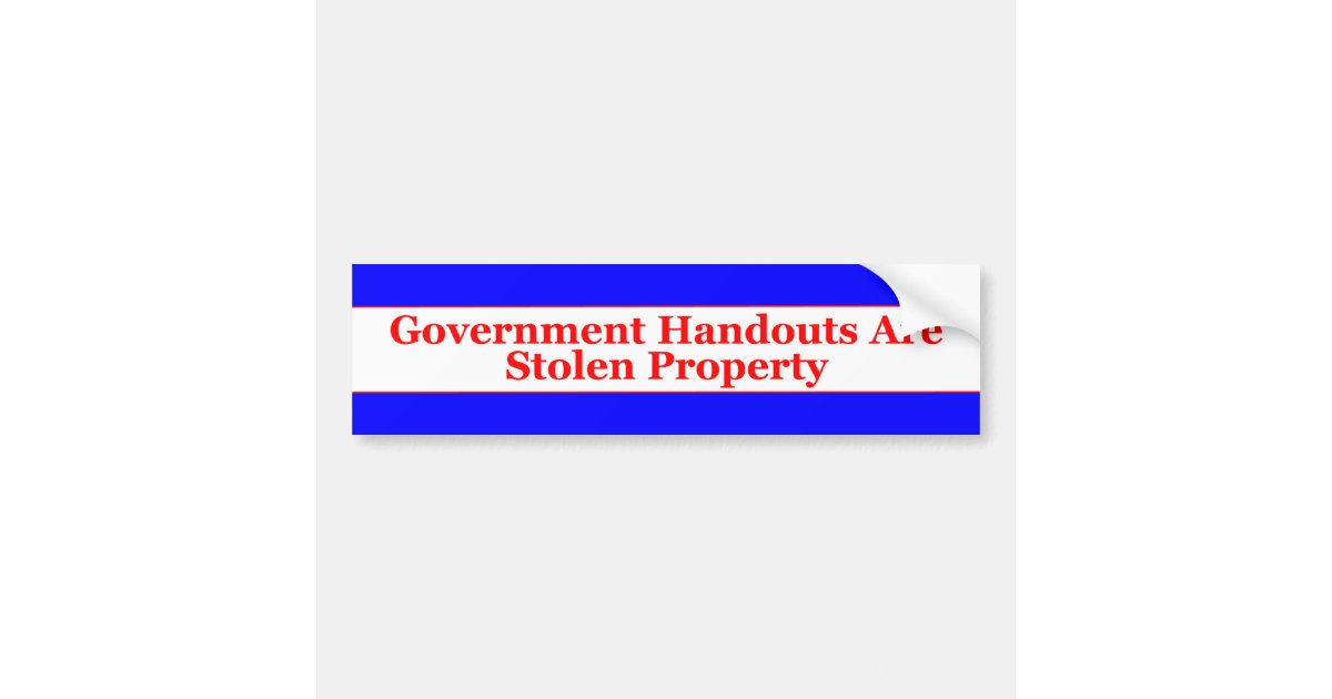 Government Handouts Bumper Sticker | Zazzle