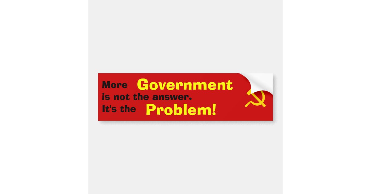 government is the problem bumper sticker | Zazzle