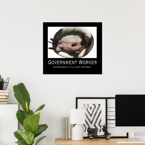 Government Worker Poster | Zazzle