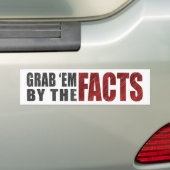 Grab 'em by the Facts Bumper Sticker | Resist | Zazzle