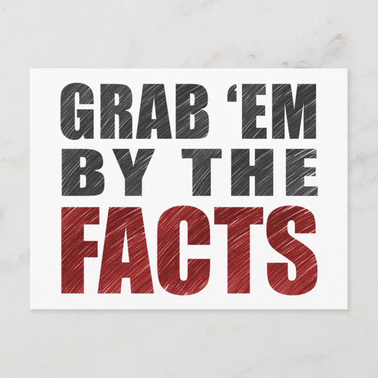 Grab 'em by the Facts Postcard | Resist Trump | Zazzle