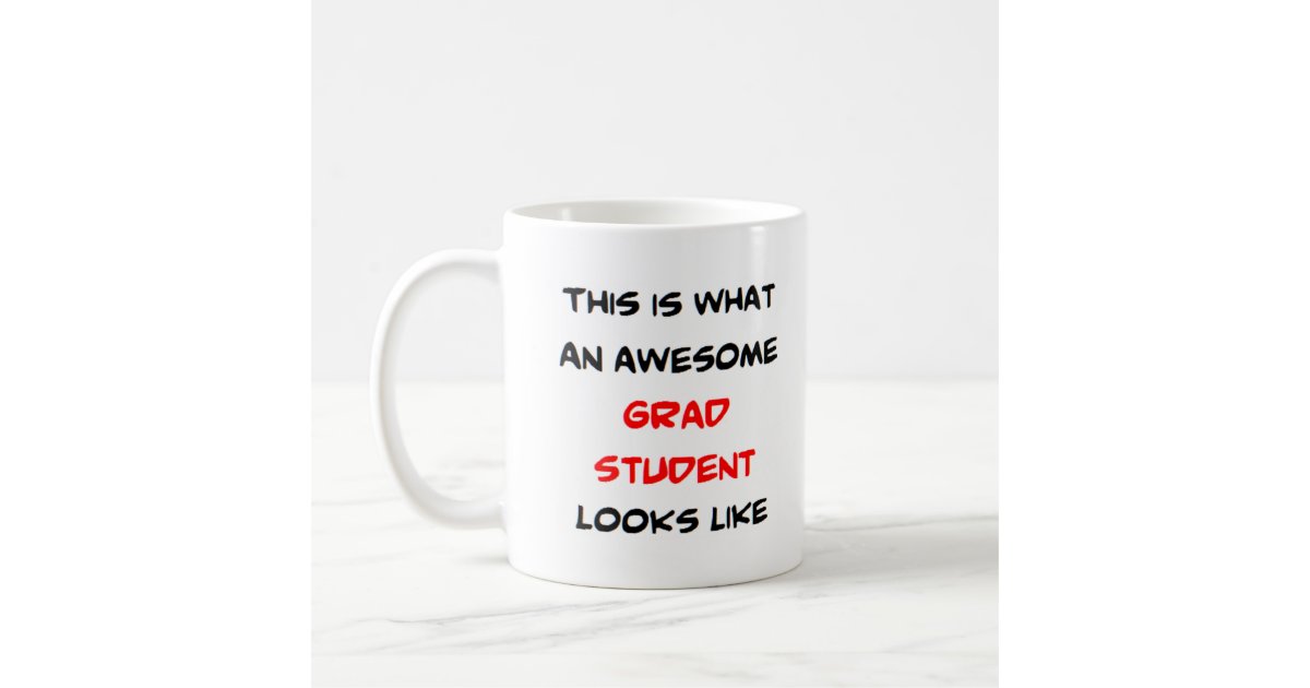 grad student, awesome coffee mug | Zazzle