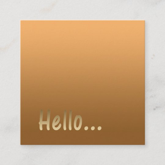Gradient One Color Gold Hello with Custom Text Square Business Card ...