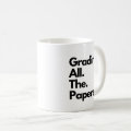 Grading All The Papers Funny Teacher Meme Coffee Mug | Zazzle