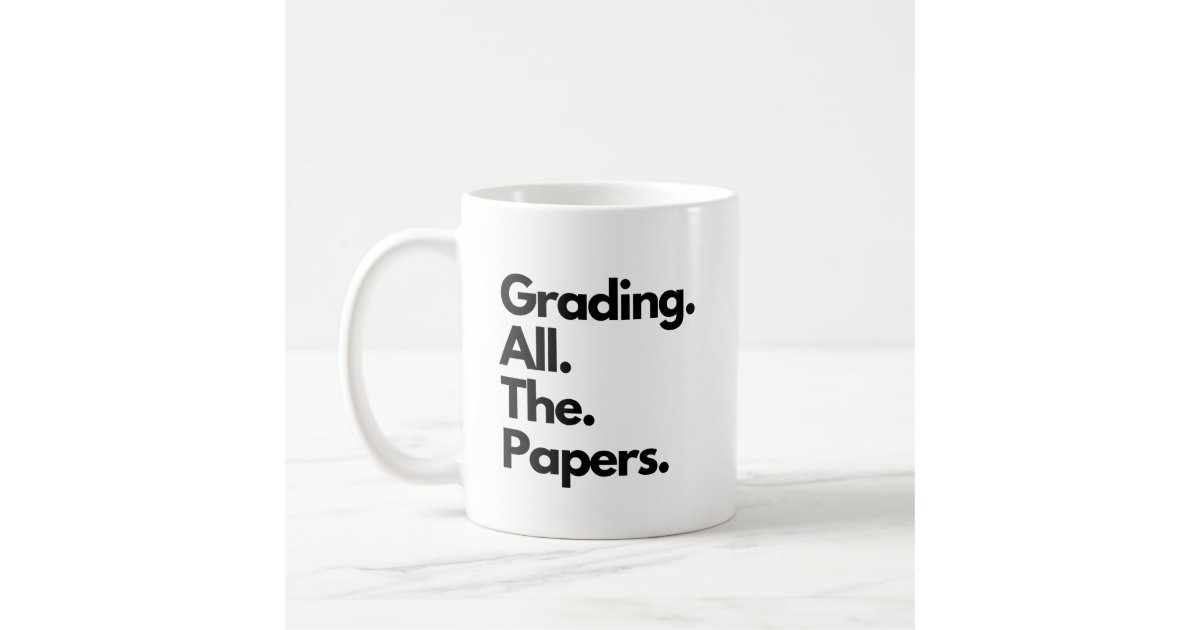 Grading All The Papers Funny Teacher Meme Coffee Mug | Zazzle