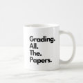 Grading All The Papers Funny Teacher Meme Coffee Mug | Zazzle
