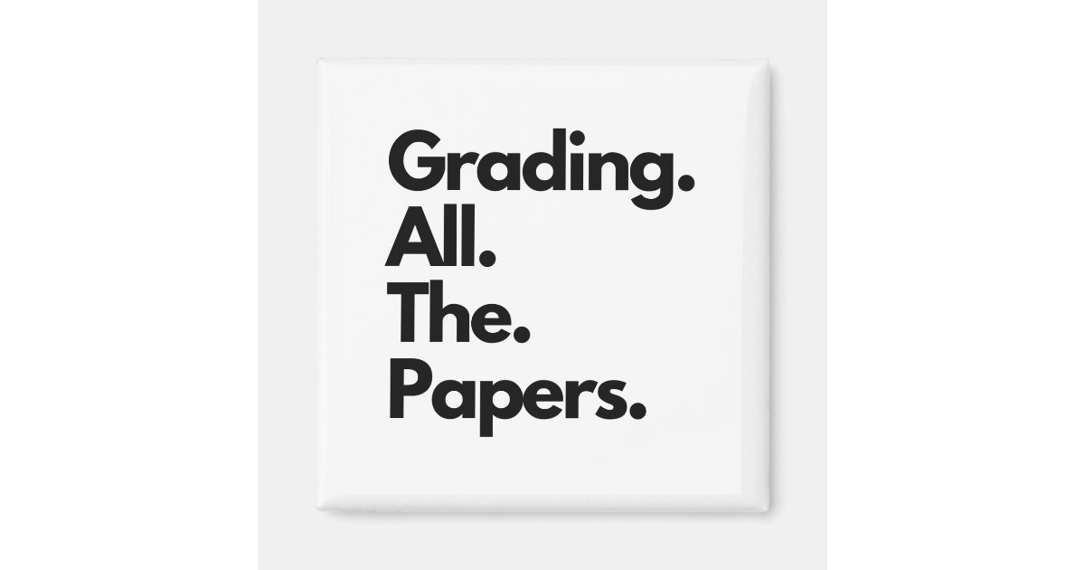 Grading All The Papers Funny Teacher Meme Magnet | Zazzle