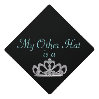 Graduation Celebration My Other Tiara Is A Graduation Cap Topper | Zazzle