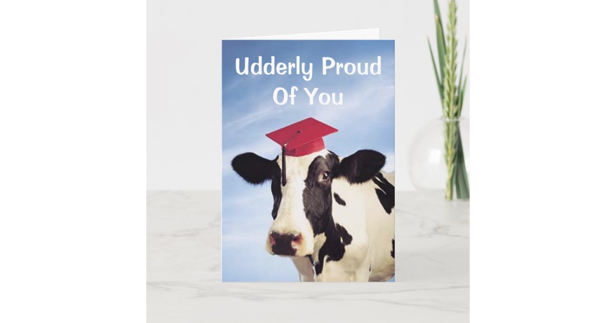 Graduation Cow, Udderly Proud Of You Card | Zazzle