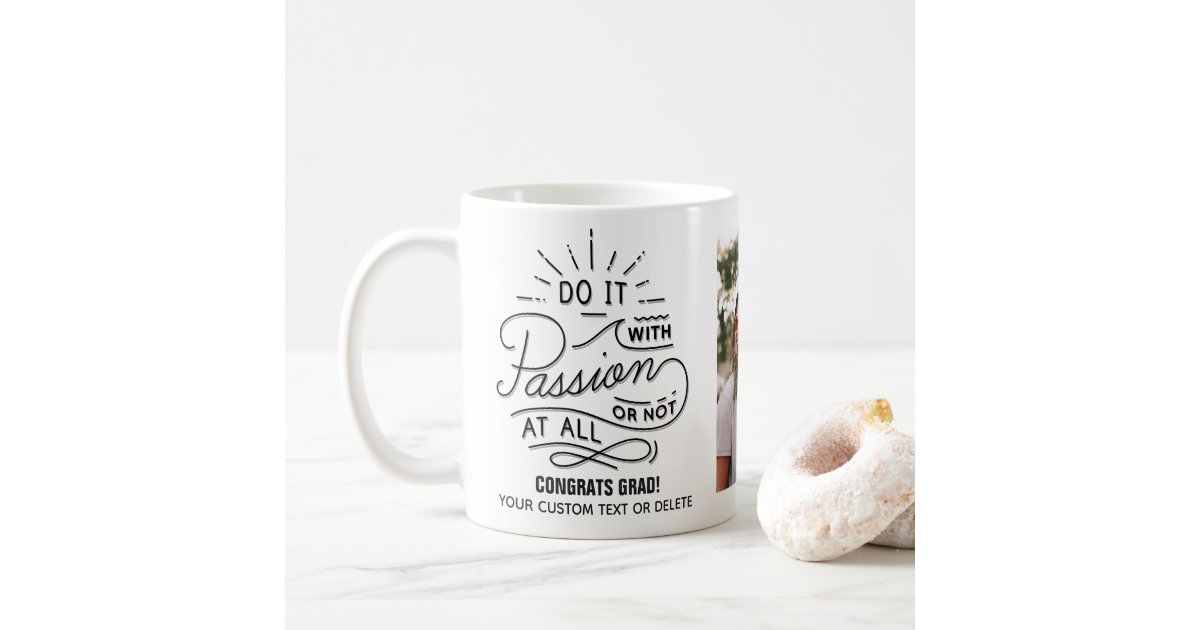 Graduation Inspirational Quote Custom Grad Photo Coffee Mug | Zazzle