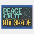 Graduation Peace Out 8th Grade School Sign | Zazzle