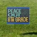 Graduation Peace Out 8th Grade School Sign | Zazzle